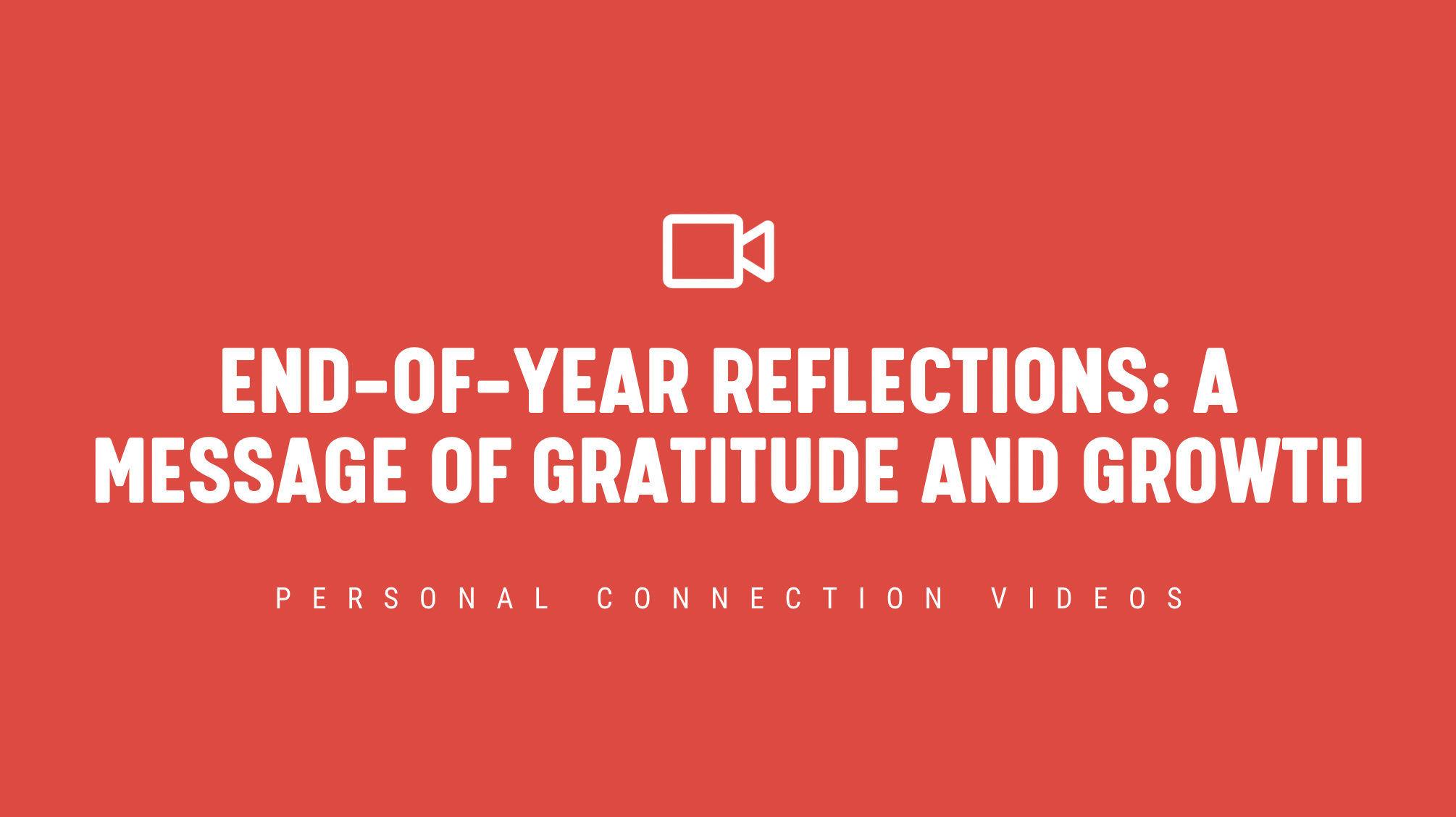 [NEW] End-of-Year Reflections: A Message of Gratitude and Growth - Personal Connection Video